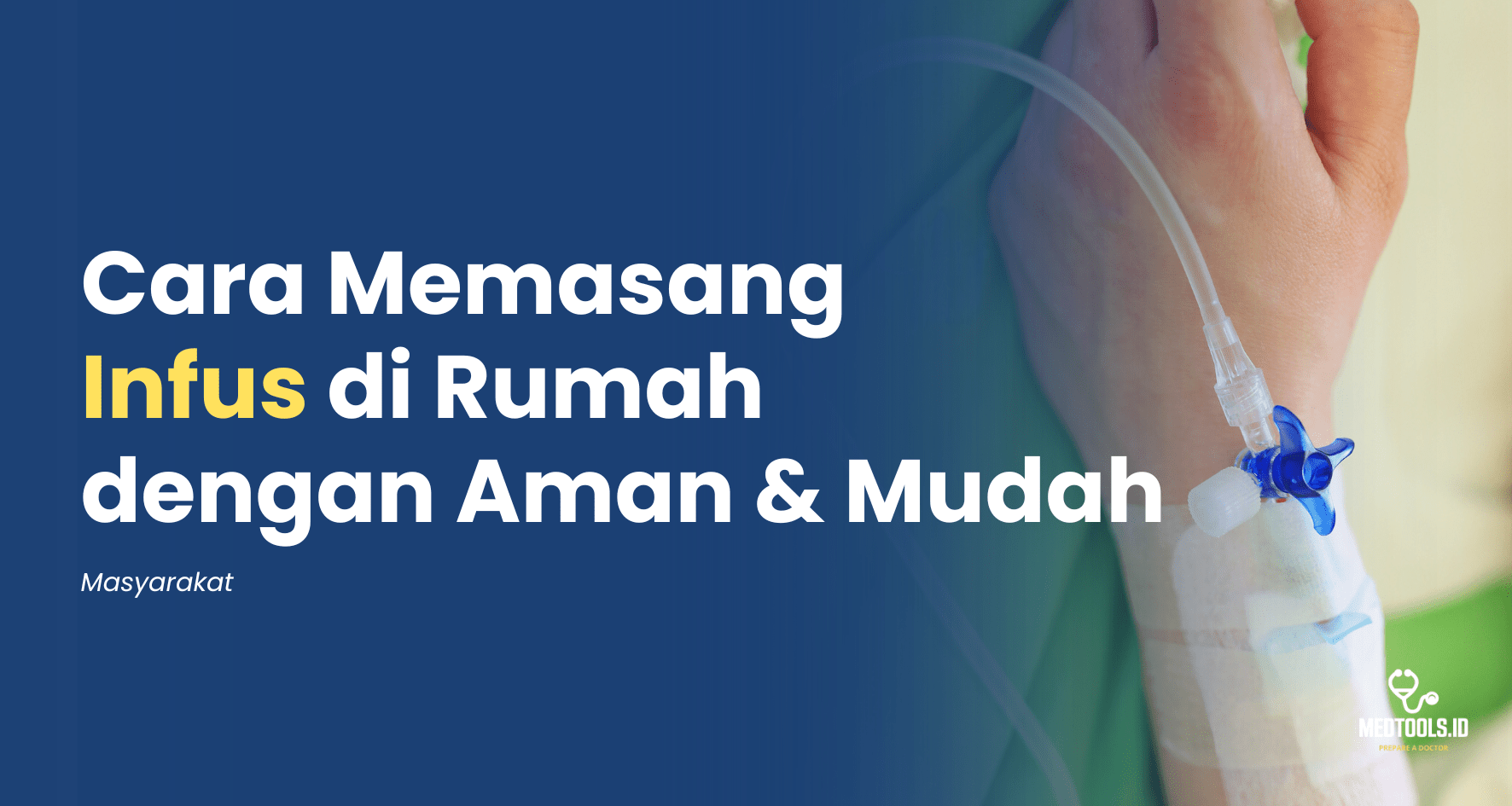 Cara Memasang Infus di Rumah dengan Aman dan Mudah - MEDTOOLS.ID