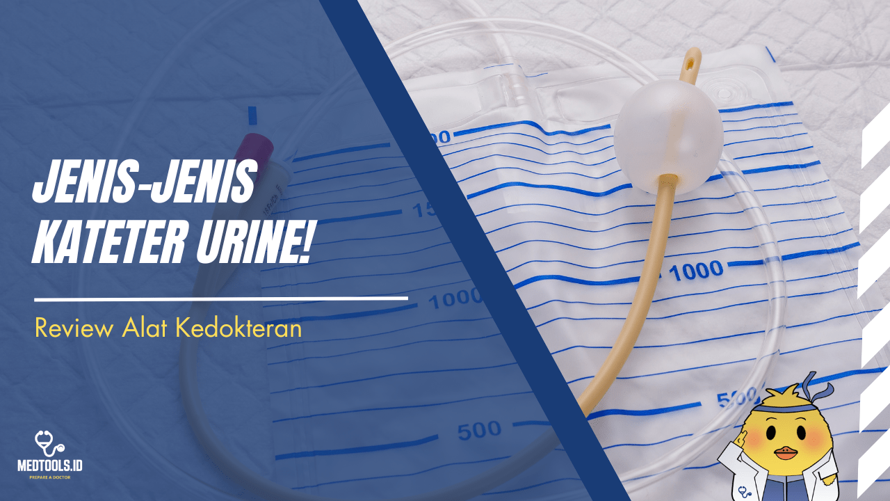 Jenis-Jenis Kateter Urine! - MEDTOOLS.ID