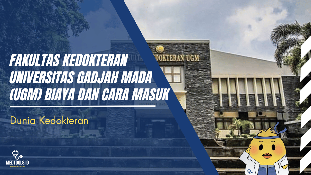 Fakultas Kedokteran Universitas Gadjah Mada (UGM): Biaya dan Cara Masuk - MEDTOOLS.ID