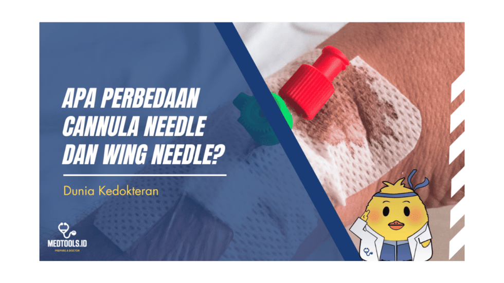 Apa Perbedaan Cannula Needle dan Wing Needle? - MEDTOOLS.ID