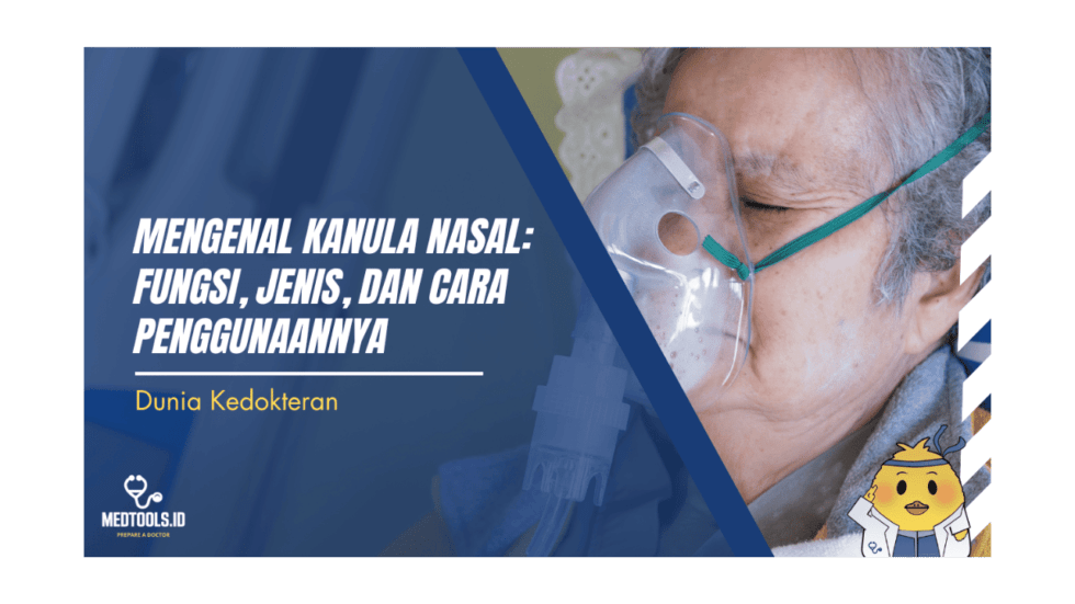 Mengenal Kanula Nasal: Fungsi, Jenis, dan Cara Penggunaannya - MEDTOOLS.ID
